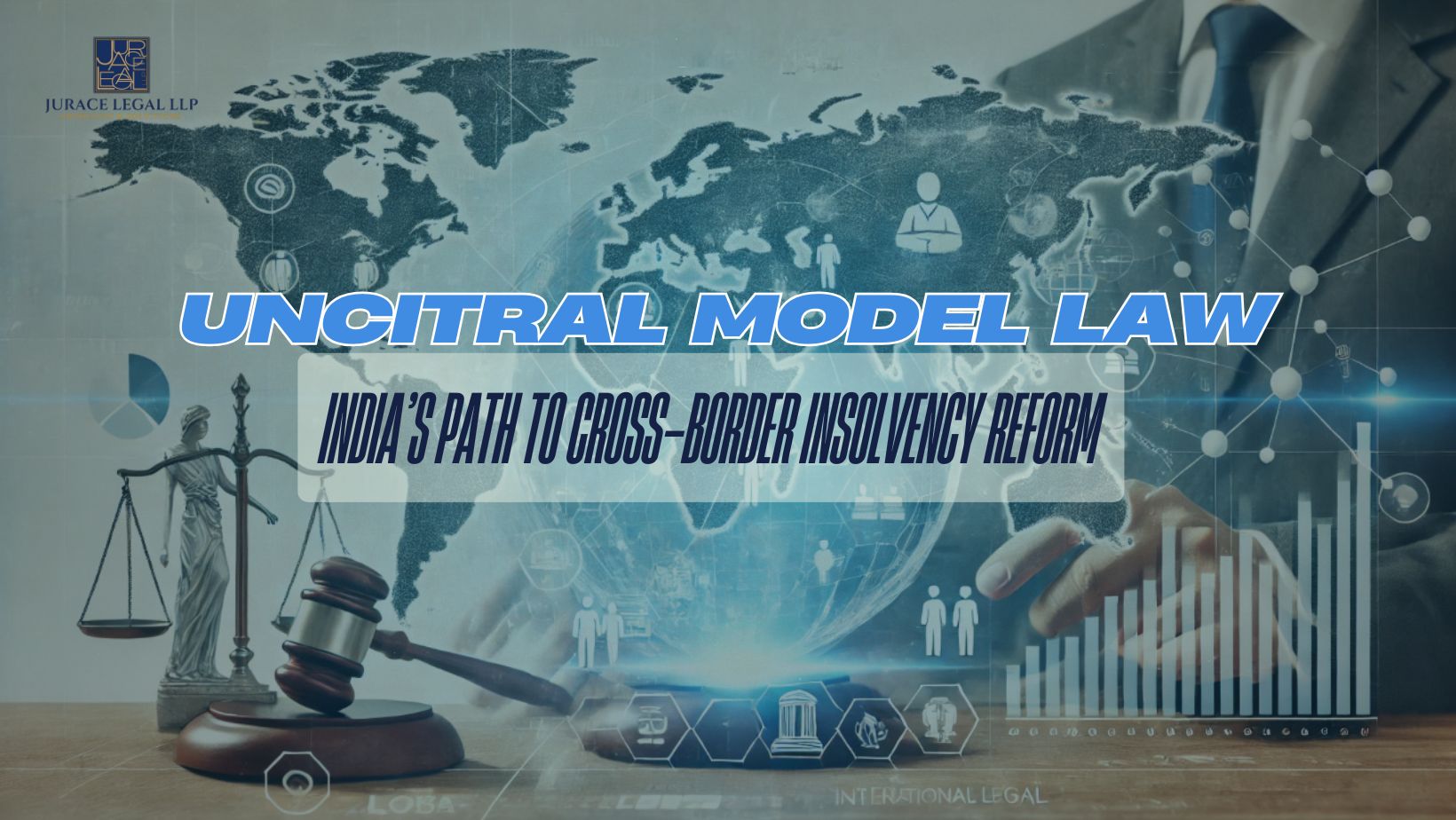The UNCITRAL Model Law on Cross-Border Insolvency: A Critical Need for India’s Global Economy ...